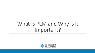 What Is PLM and Why Is It Important | PPTX