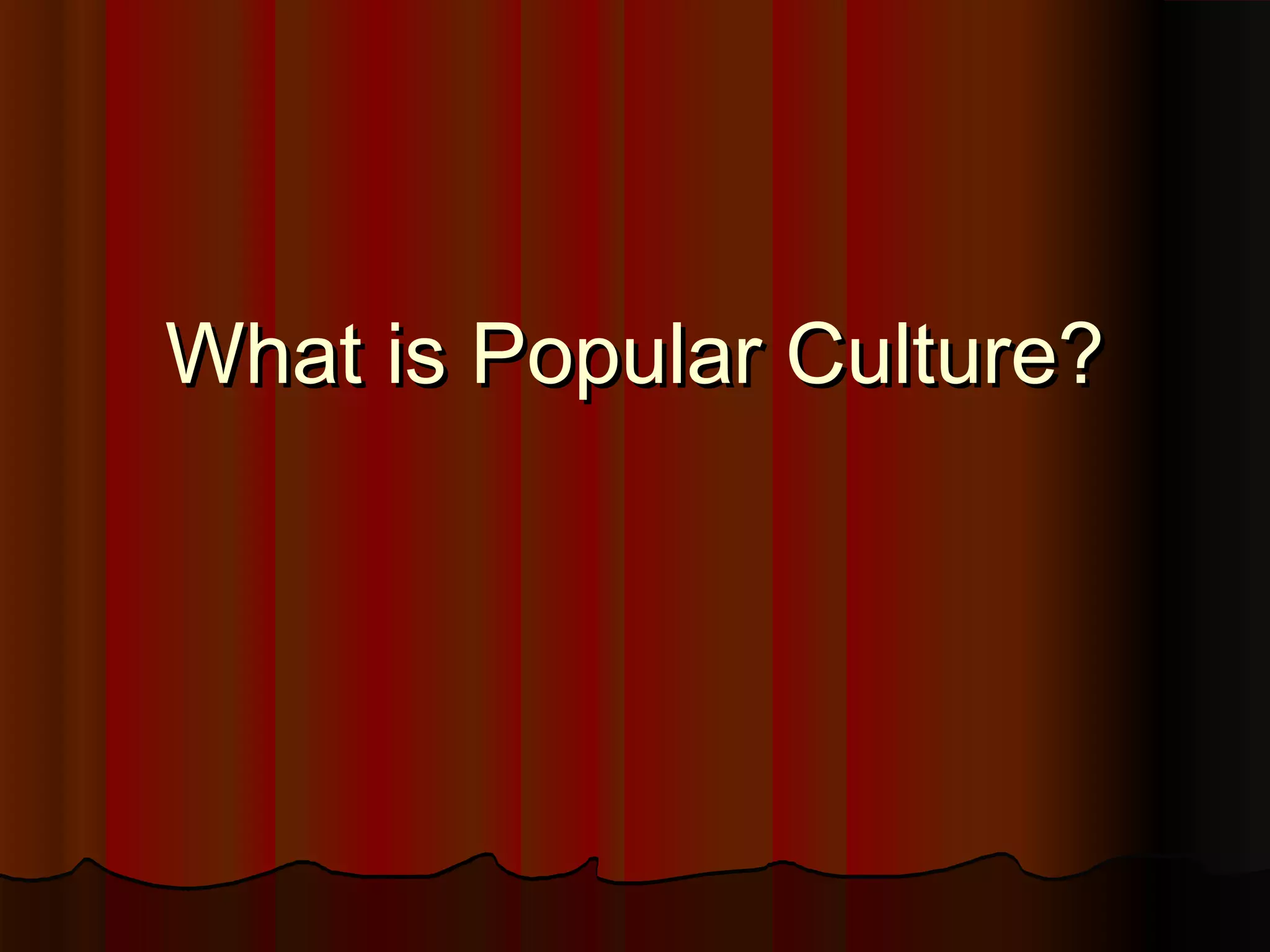 What is Popular Culture? | PPT