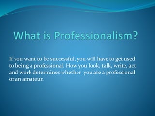 What is professionalism | PPTX | Women\'s Outerwear | Women\'s Clothing