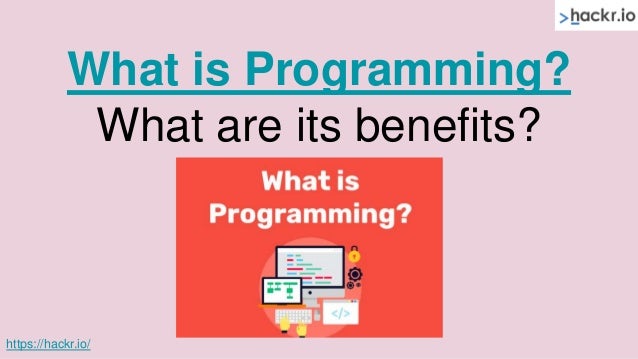 What is programming what are its benefits