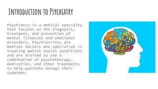 What is Psychiatry and How Psychiatrist Treats petient | PPTX
