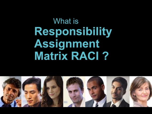 Responsibility Assignment Matrix - RACI Chart Explained | PPTX ...