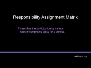 Responsibility Assignment Matrix - RACI Chart Explained | PPTX