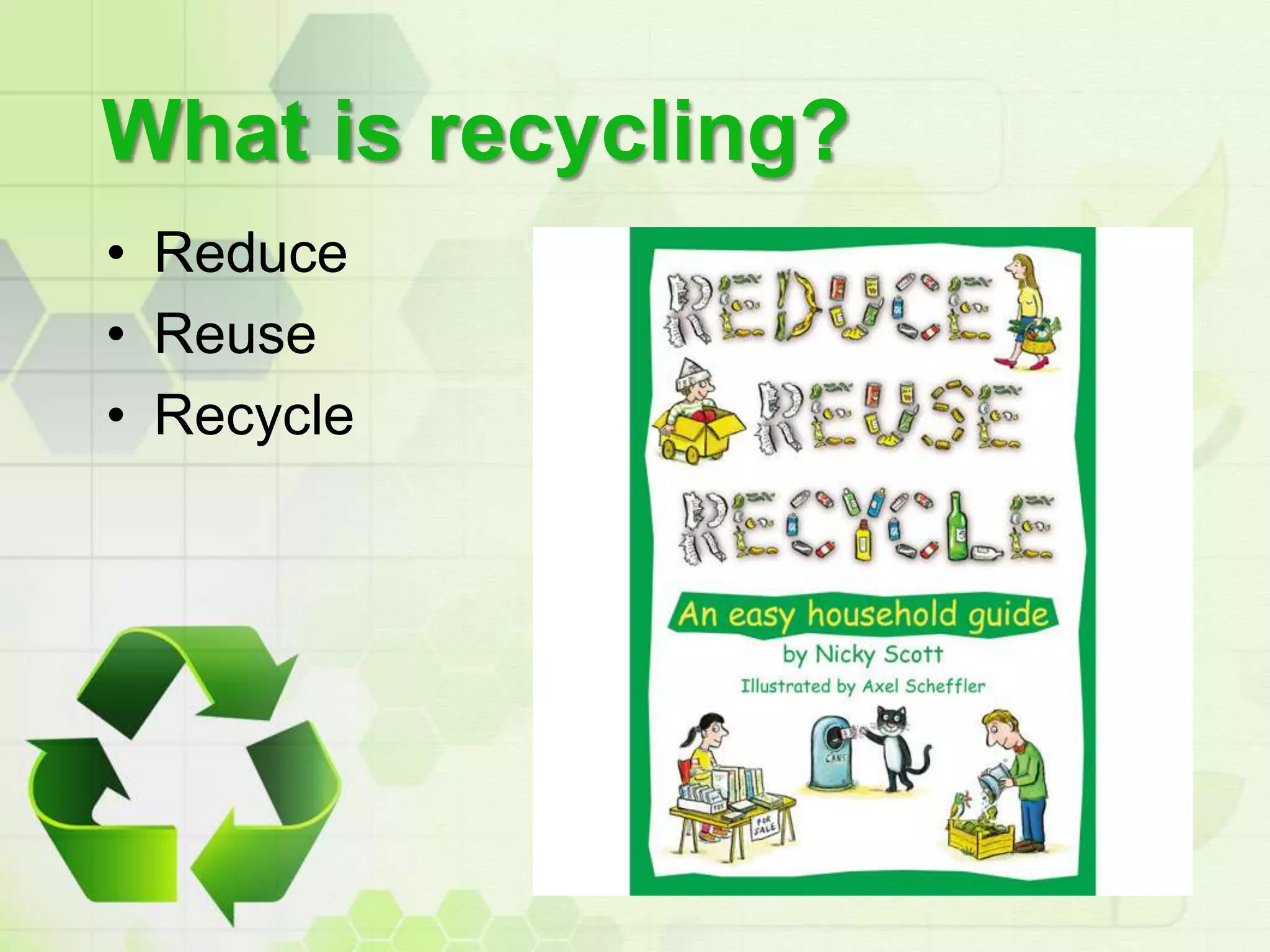 What is Recycling: 7 Benefits of Recycling | PPTX