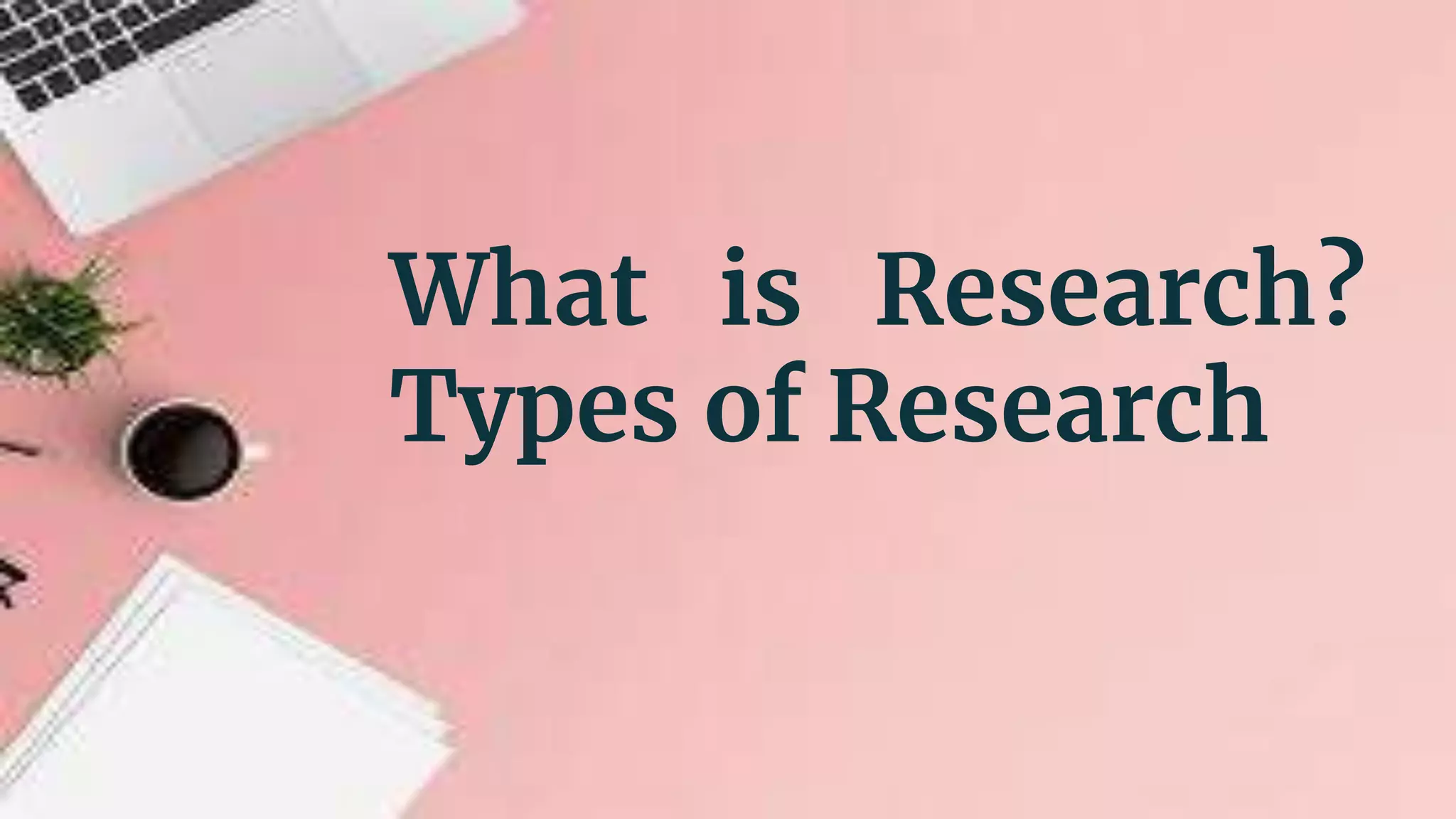 What is Research? Types of Research | PPTX | Educational Assessment ...