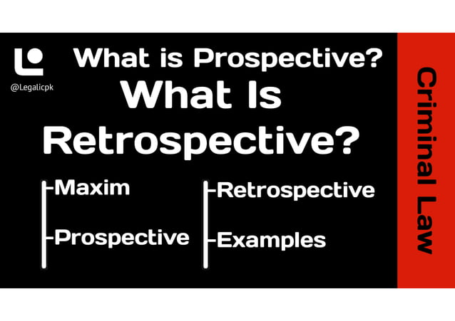 What is Retrospective and Prospective Effect of law With Examples ...