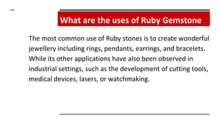 What is Ruby Gemstone & What are the Benefits,Types and their uses.pptx