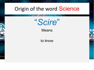 Dacota_blue: What is science? | PPTX | Biological Sciences | Science