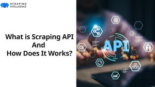 What is Scraping API and How Does It Works? | PPT
