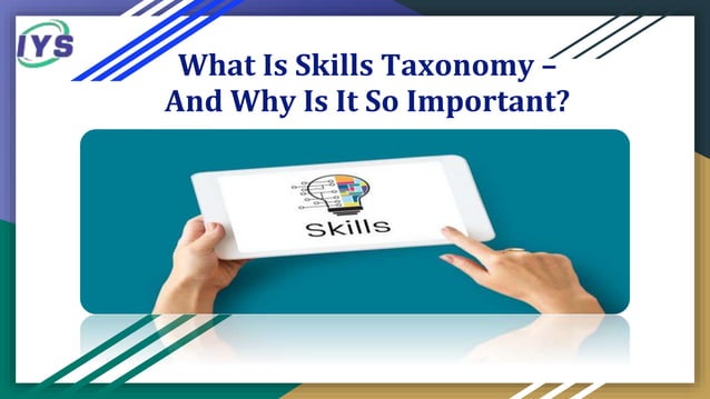 What Is Skills Taxonomy – And Why Is It So Important ? | PPT