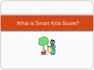 What is smart kids score | PPTX