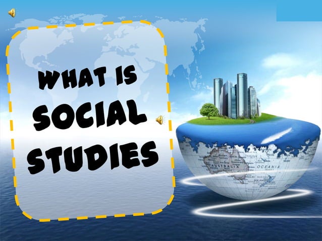 What is social studies | PPTX | Geography | Science