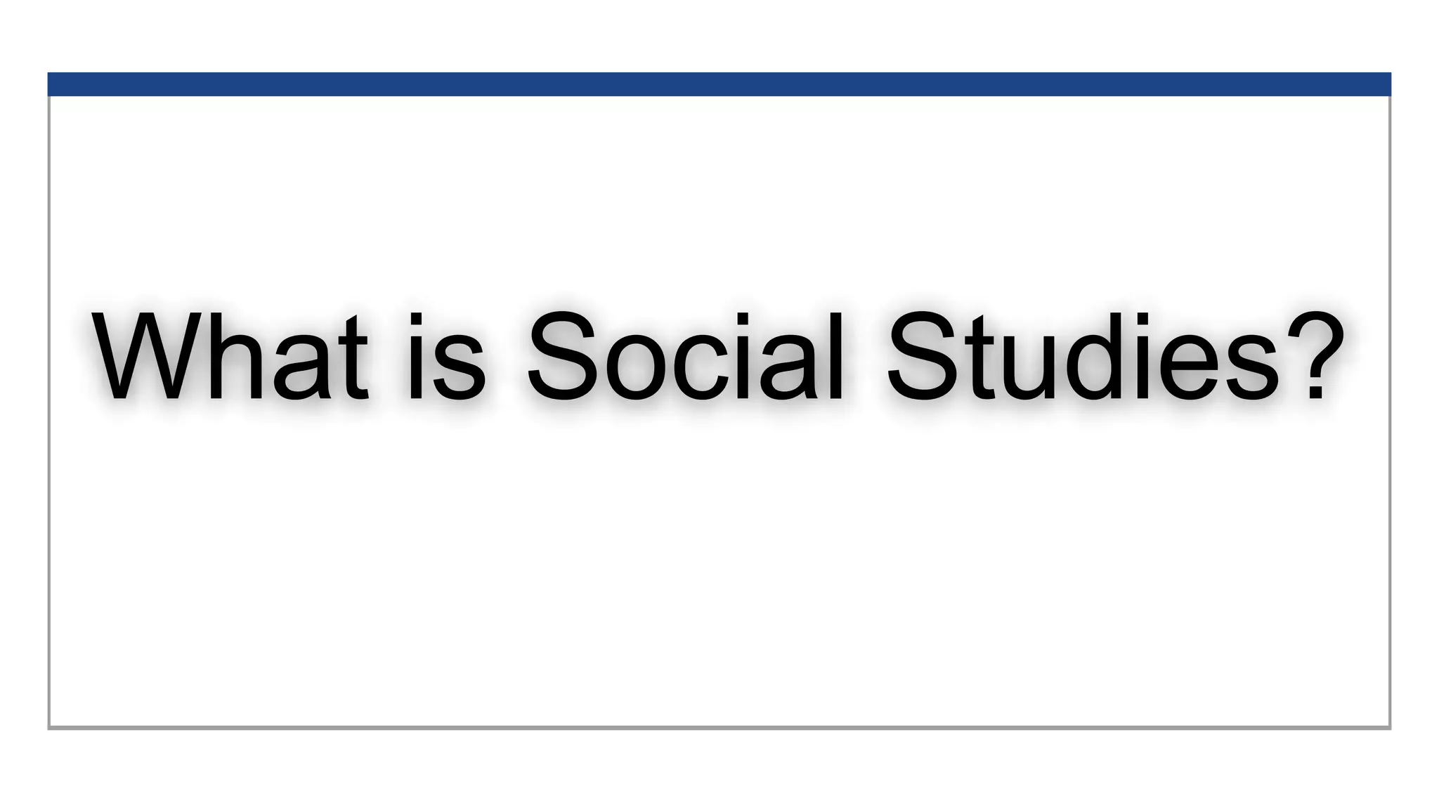 What is Social Studies? (1) | PPTX