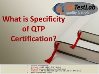 What Is Specificity of QTP Certification? | PPT