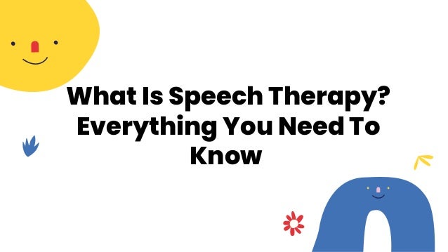 What Is Speech Therapy Everything You Need To Know.pdf