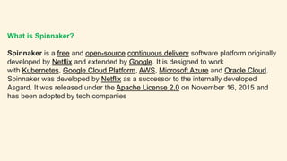What is Spinnaker? Spinnaker tutorial | PPT