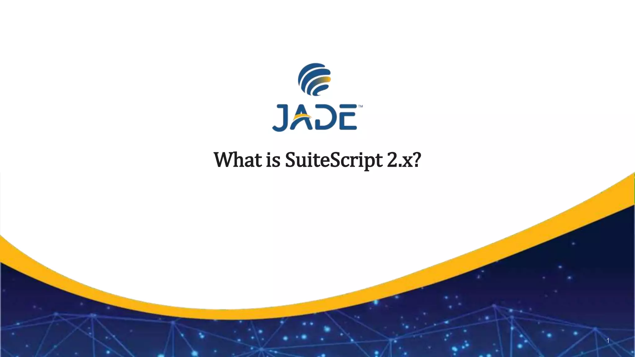 What is SuiteScript 2. x? | PPT