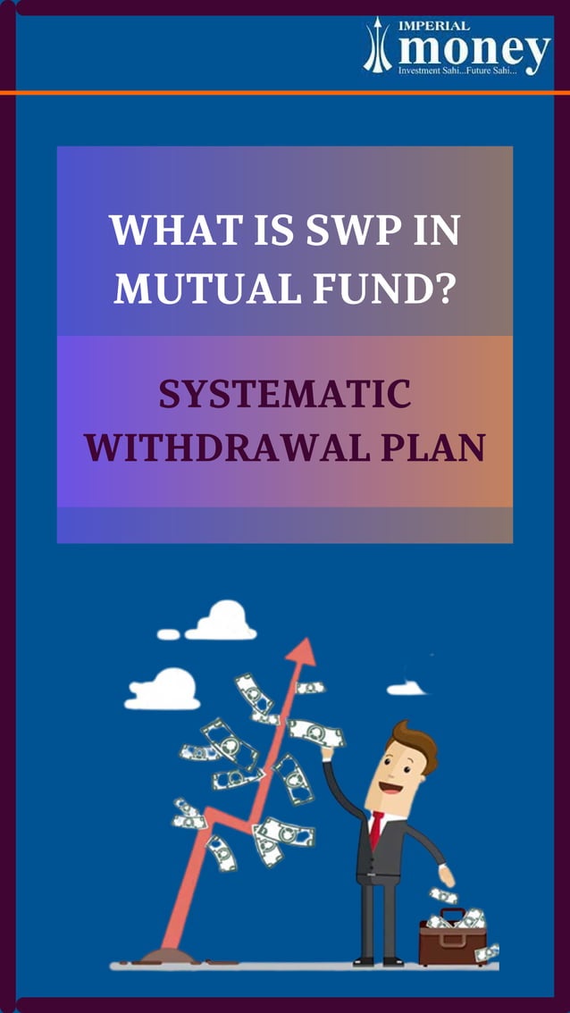 SWP in Mutual Funds - Explained in Simple Terms by Imperial Money | PDF | Mutual Funds ...