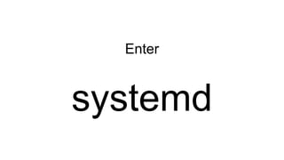 What is systemd? Why use it? how does it work? - breizhcamp | PPT