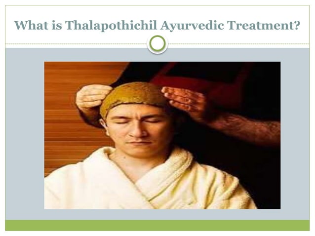 What is Thalapothichil Ayurvedic Treatment? | PPTX