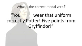 What is the correct modal verb | PPT