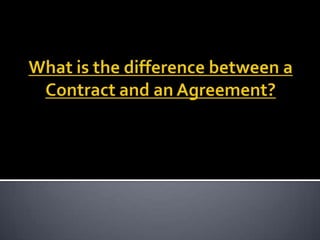 What is the difference between a Contract and an Agreement? | PPTX
