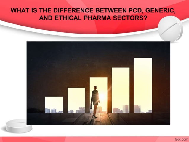 WHAT IS THE DIFFERENCE BETWEEN PCD, GENERIC, AND ETHICAL PHARMA SECTORS ...