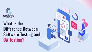 What is the Difference Between Software Testing and QA Testing.pptx