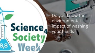 What is the environmental impact of hand washing? | PPT