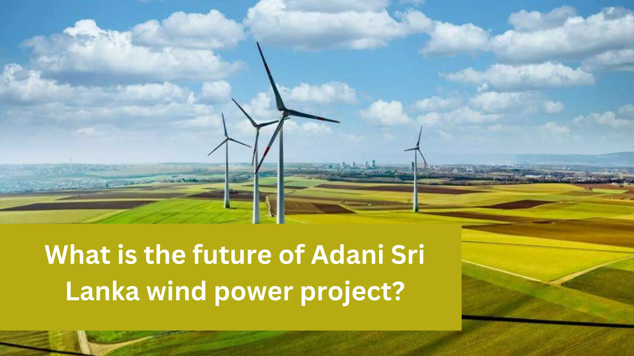 What is the future of Adani Sri Lanka wind power project | PPTX | Power ...