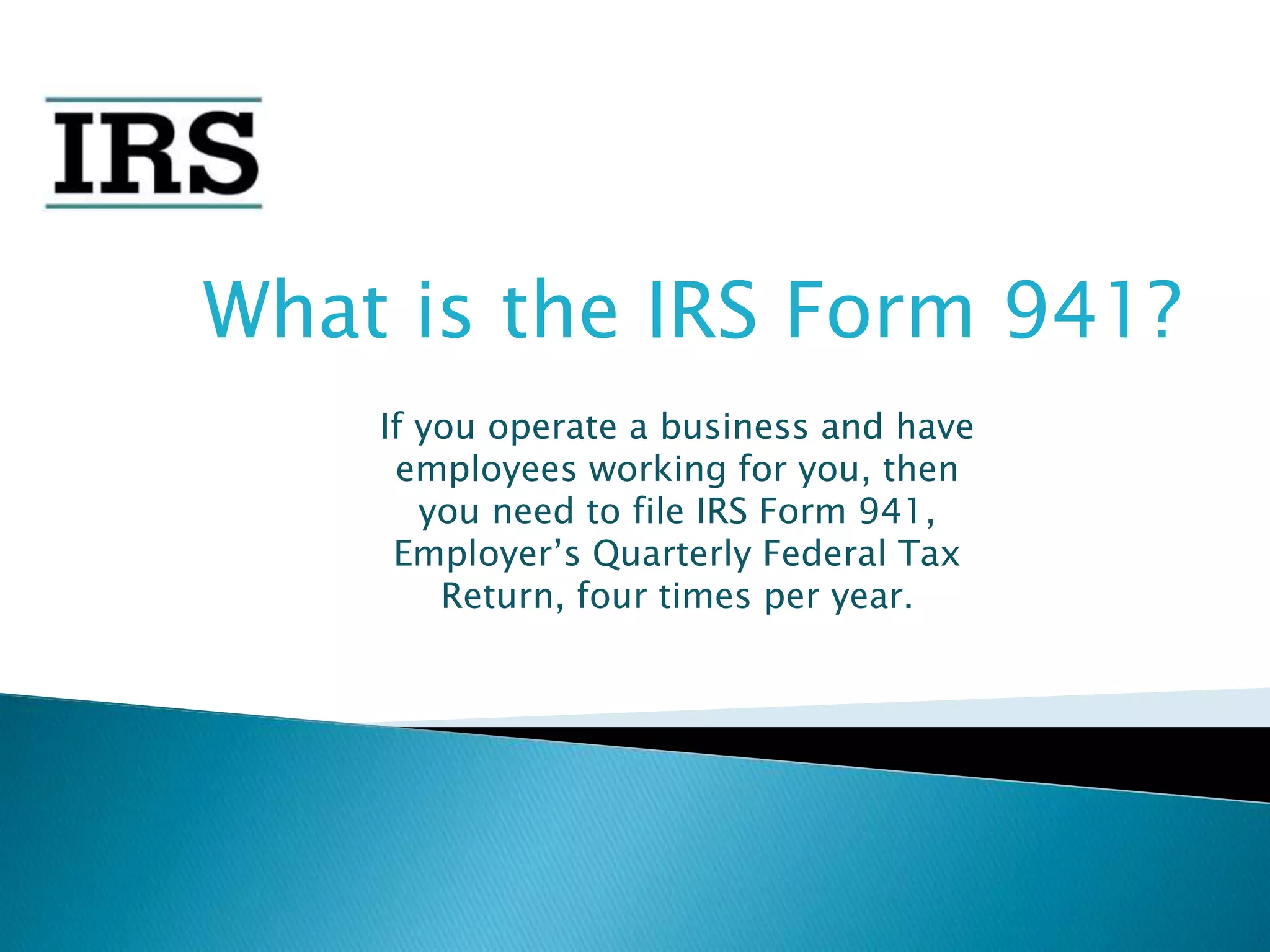 What is IRS Form 941| IRS Form 491 Instructions? | PPTX