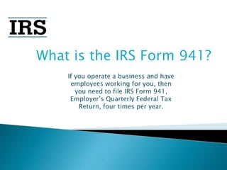 What is IRS Form 941| IRS Form 491 Instructions? | PPTX