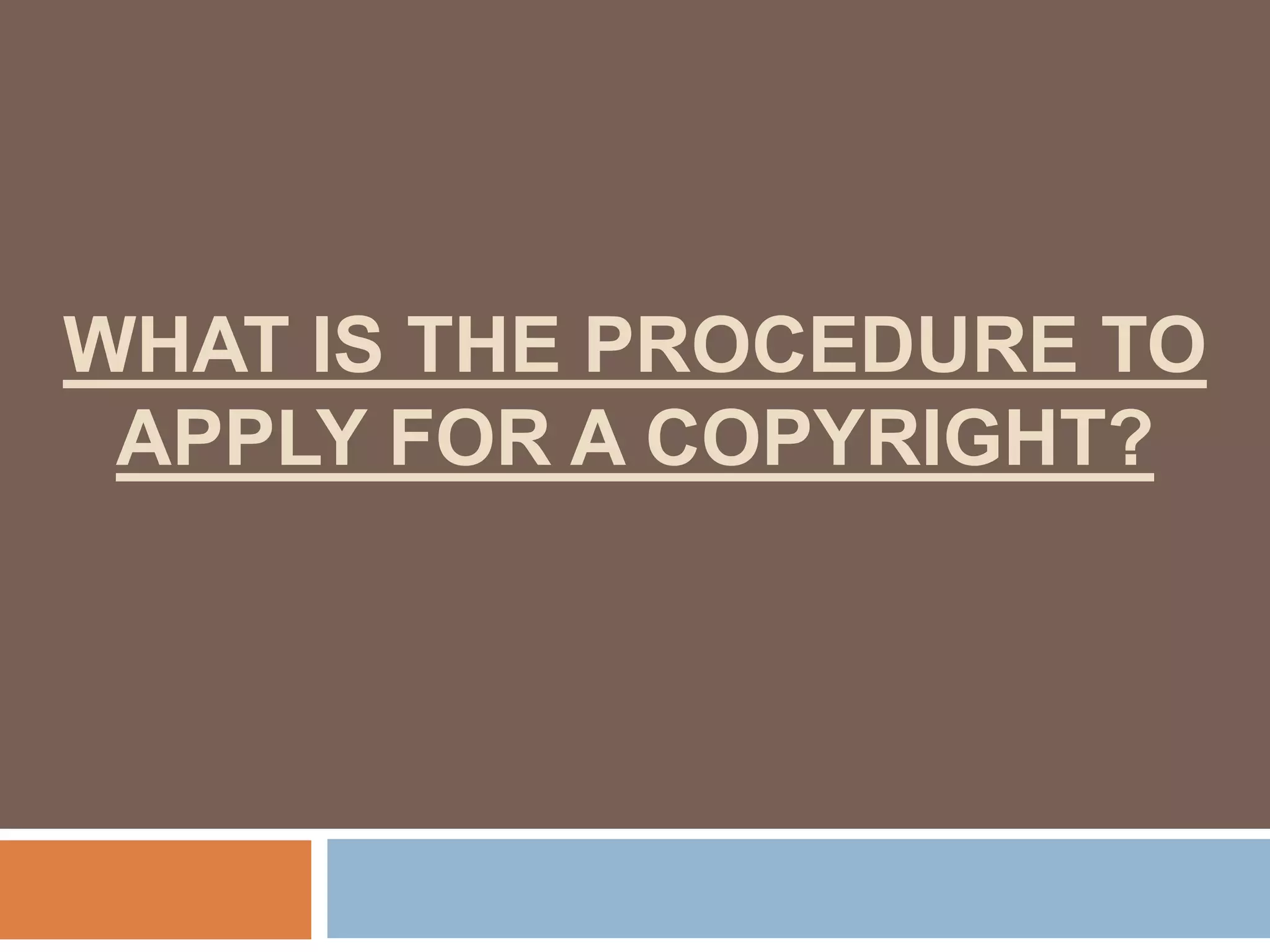 What is the procedure to apply for a copyright? | PPTX