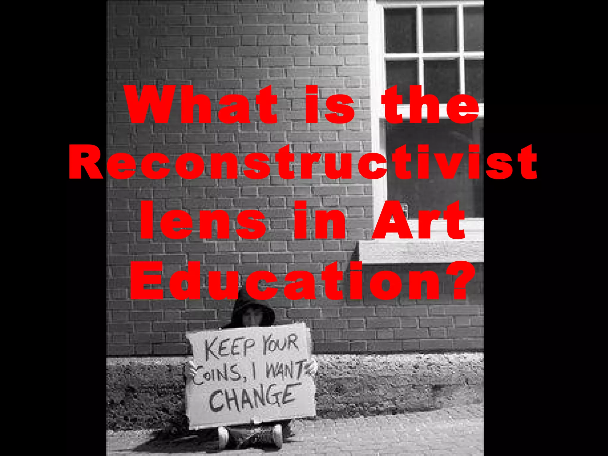 What Is The Reconstructivist Lens In Art Education | PPT