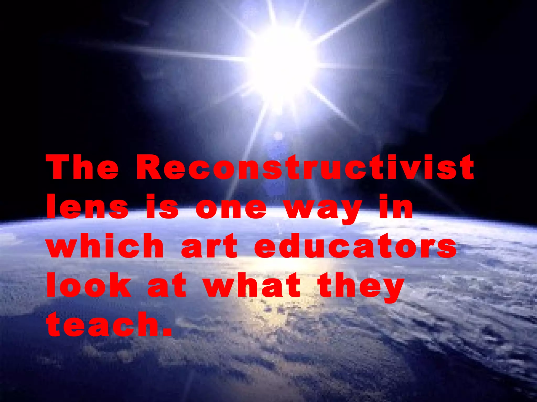 What Is The Reconstructivist Lens In Art Education | PPT