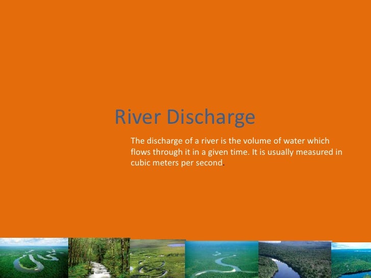 What is the river discharge and what factors