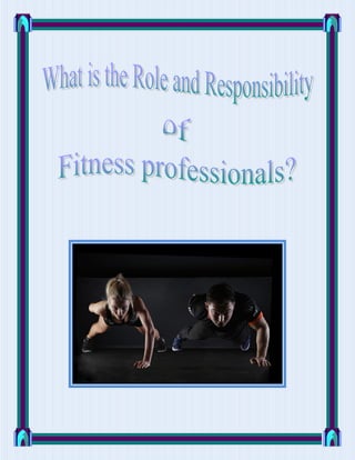 What is the Role and Responsibility of Fitness professionals? | PDF