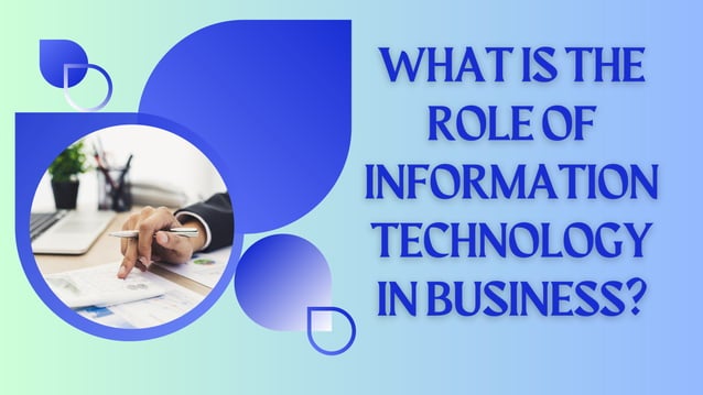 What is the Role of Information Technology in Business? | PPT