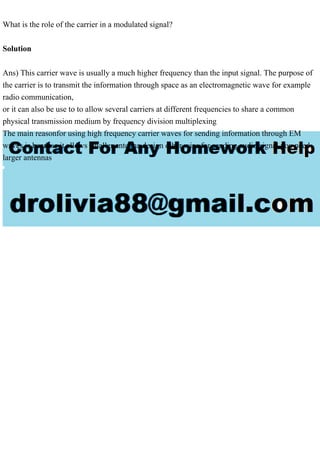 What is the role of the carrier in a modulated signalSolution.pdf