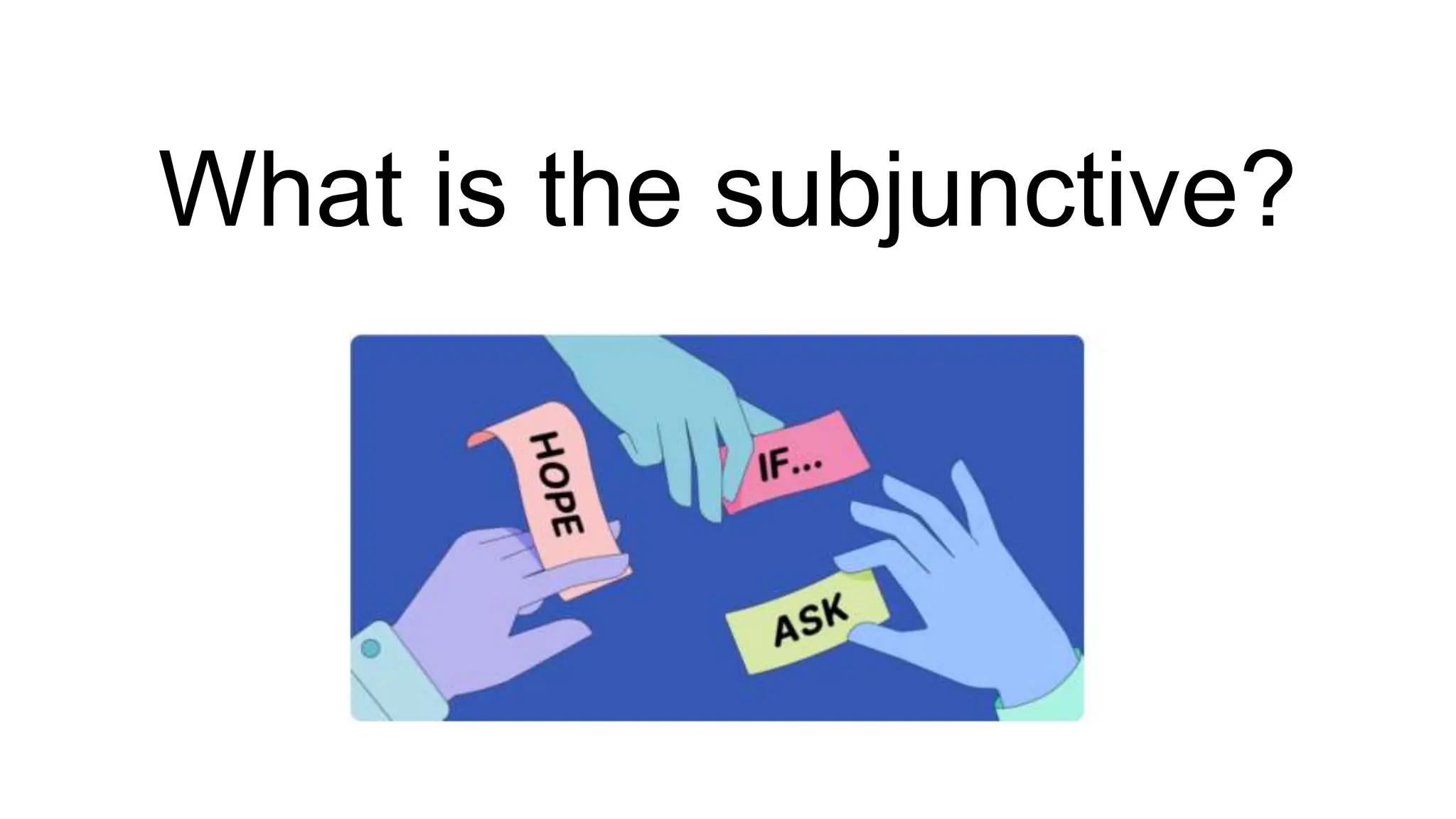 What is the subjunctive? Examples and explanation | PPT