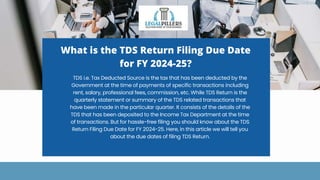 What is the TDS Return Filing Due Date for FY 2024-25.pptx