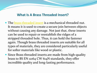 What is the use of brass inserts? | PPT