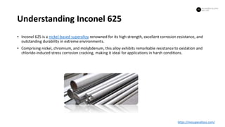 What is the Uses of Inconel 625 - MV Super Alloys | PPTX
