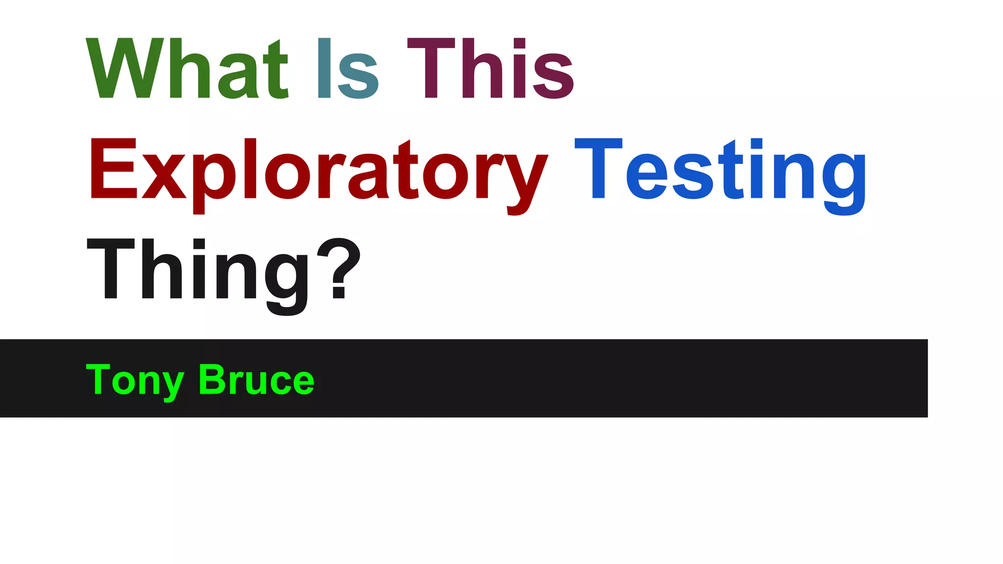 What is this exploratory testing thing | PPTX