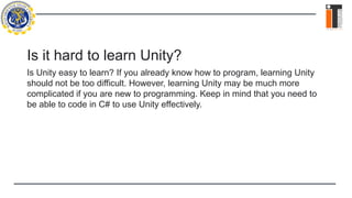 Unity Game Engine Presentation for ICT.. | PPTX