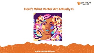 What Is A Vector Art | Cre8iveSkill | PPT