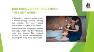 What Is Vibration Sound Therapy? What Are Its Benefits? | PPT