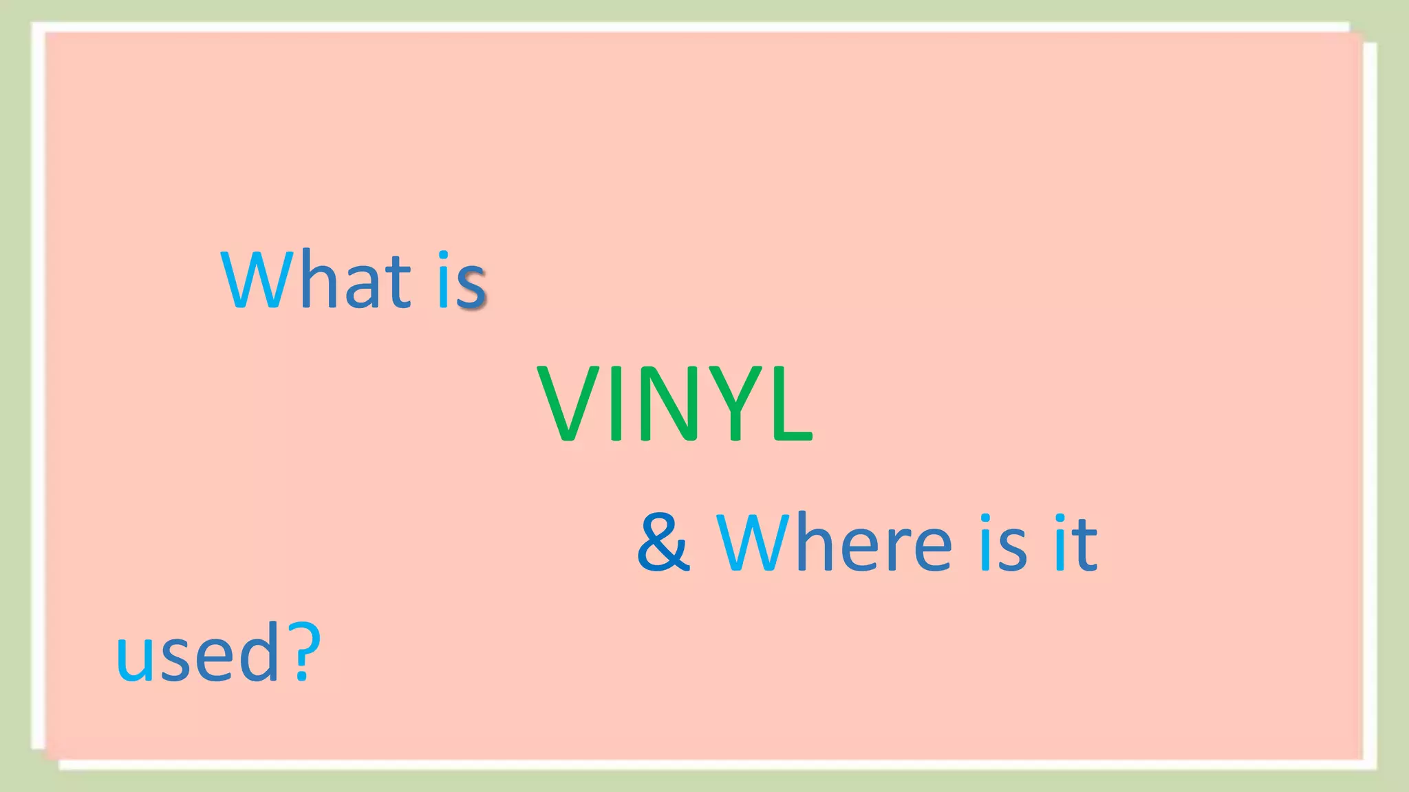 What is Vinyl and where is it used | PPTX