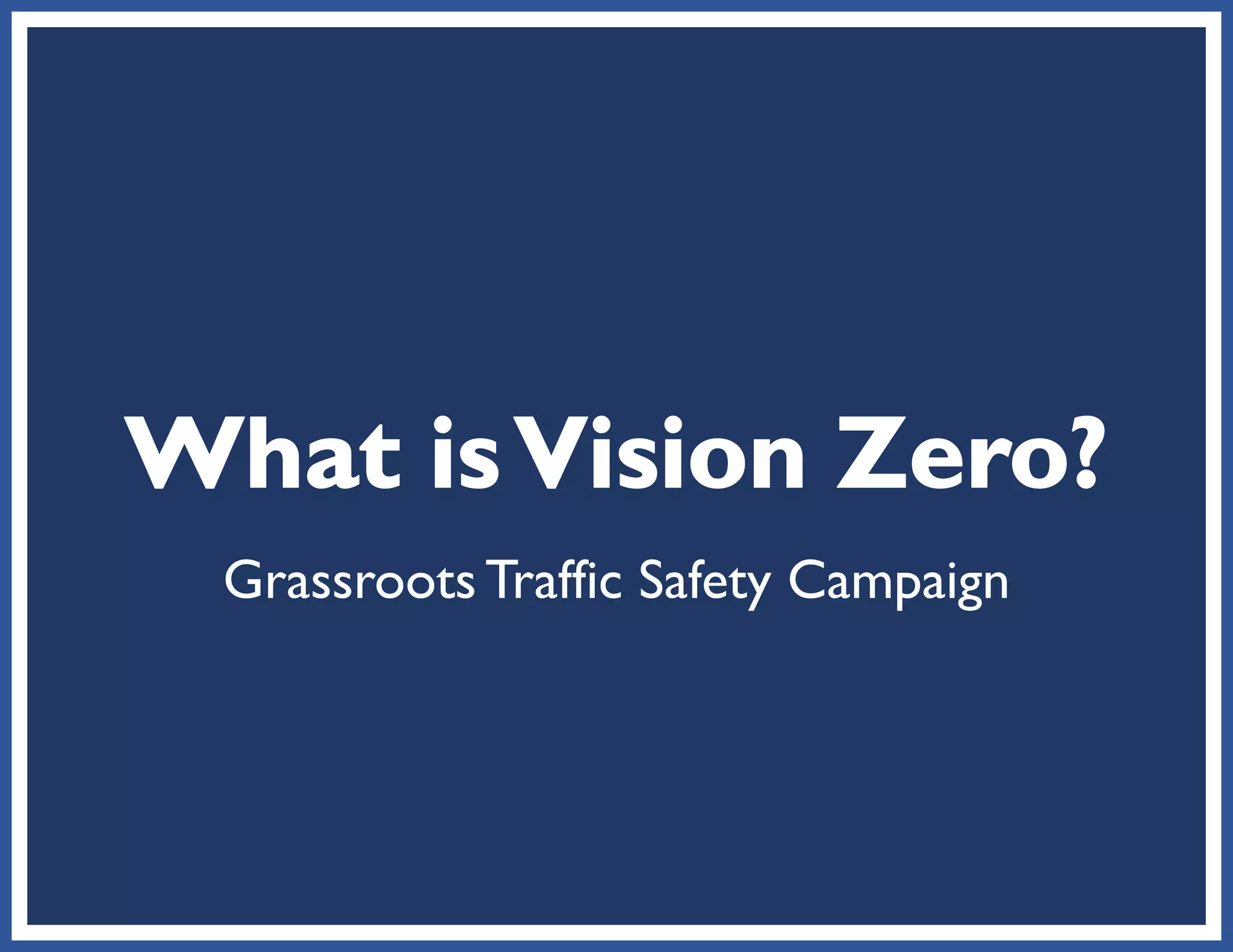 What is Vision Zero? Grassroots Traffic Safety Campaign | PPT