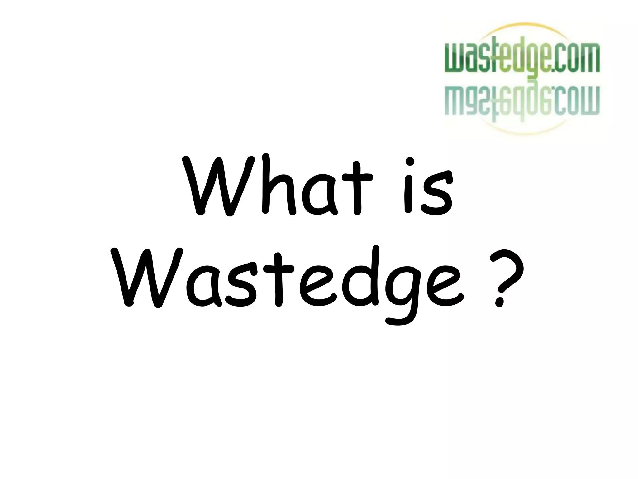 What Is Wastedge | PPTX